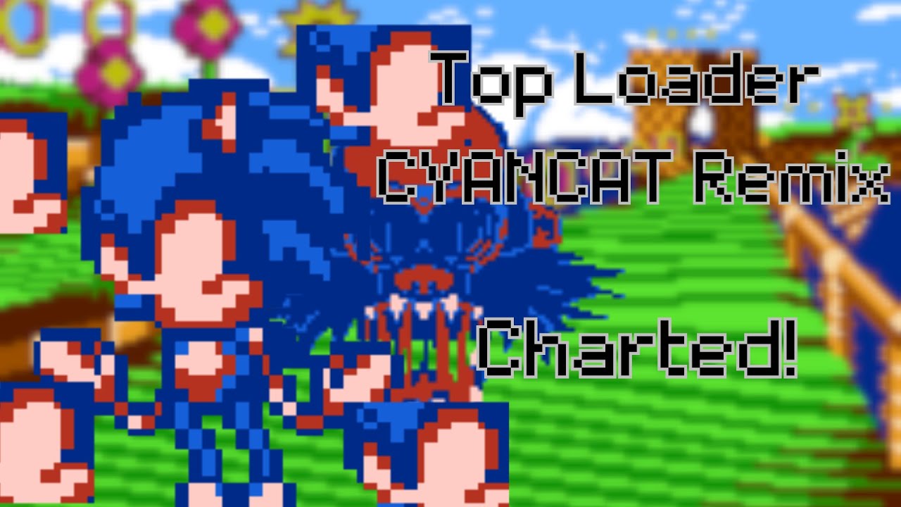 Top Loader CYANCAT Remix Charted! - FNF VS Sonic.exe Rerun - YouTube