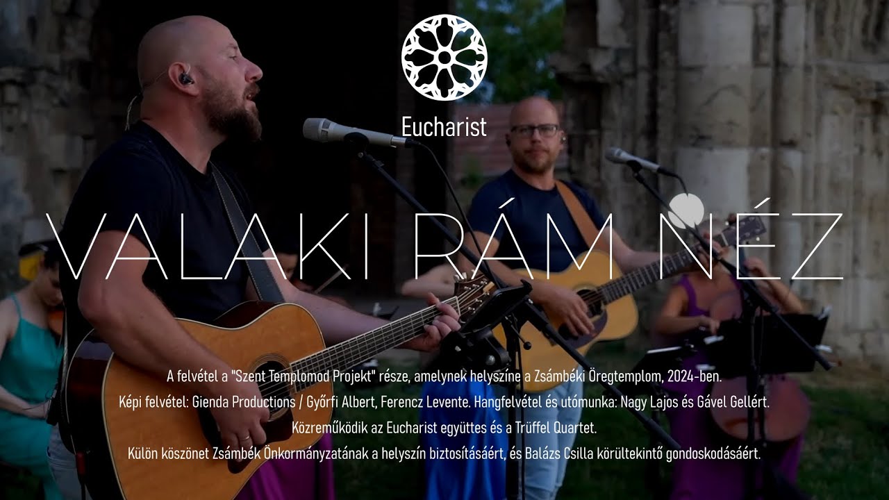 EUCHARIST * VALAKI RÁM NÉZ (Szent Templomod Projekt – Zsámbék 2024 ...