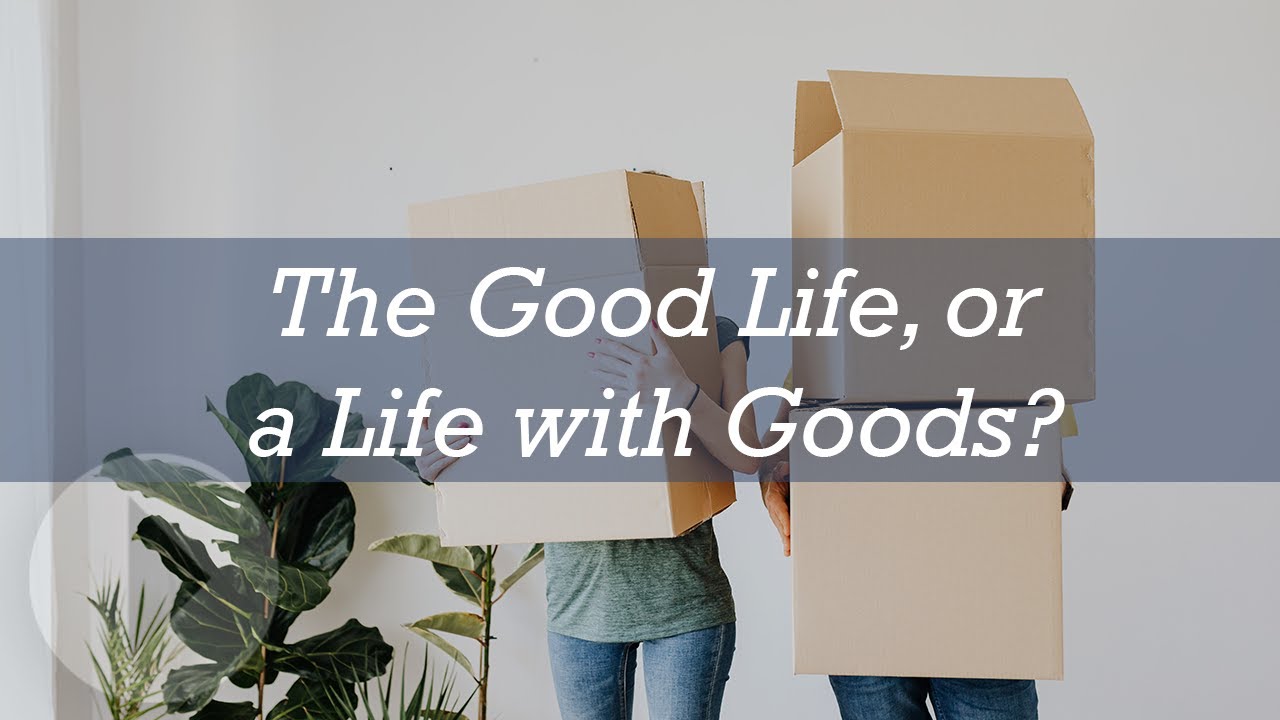 The Good Life, or a Life with Goods? - Os Guinness - YouTube