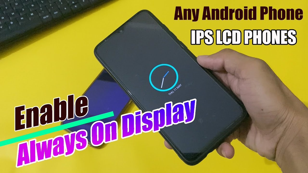 Get ALWAYS ON DISPLAY On IPS LCD Phone | Enable Always on Display for Any Android Phone - YouTube