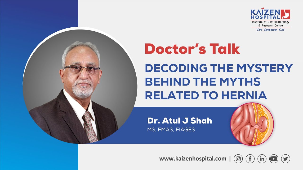 Dr. Atul Shah decoding the mystery behind the myths related to Hernia ...