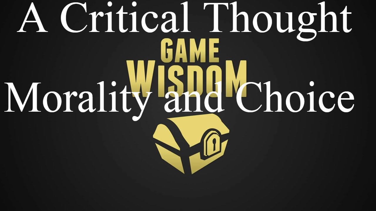 A Critical Thought on Morality and Choice in Games - YouTube