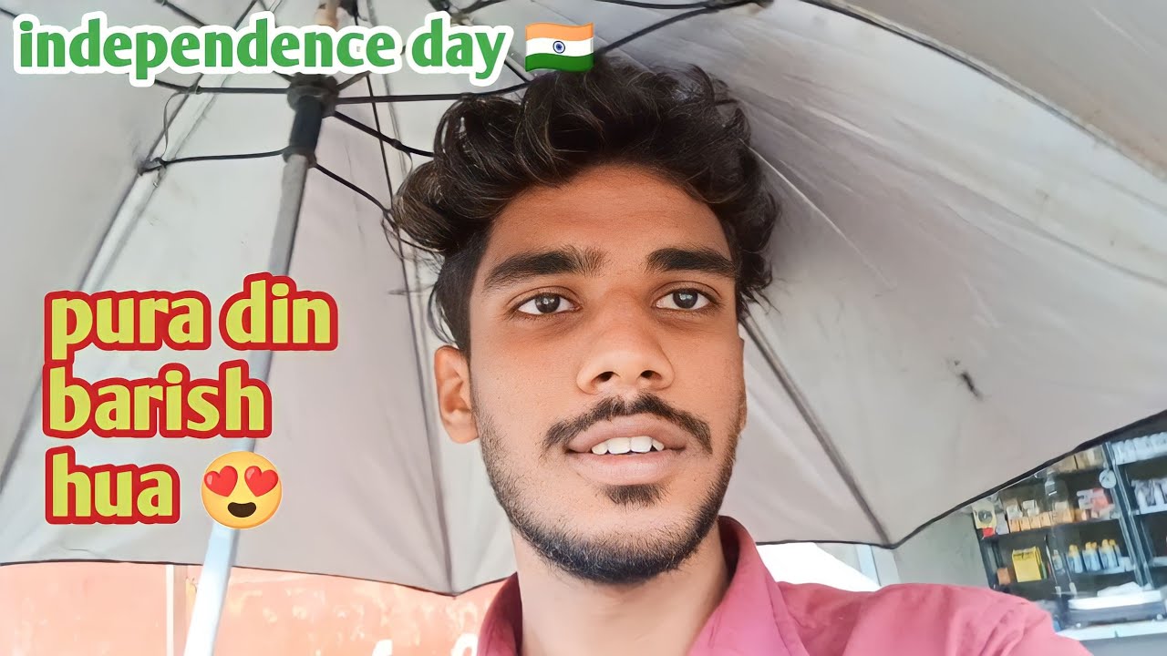 15 August independence day vlog 🇮🇳 || 15 August ko pura din barish hua 😍 || daily vlog - YouTube