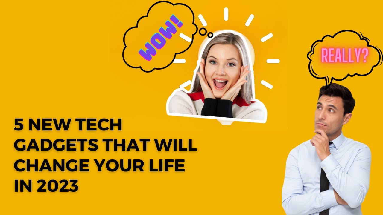 5 New Tech Gadgets That Will Change Your Life in 2023! - YouTube