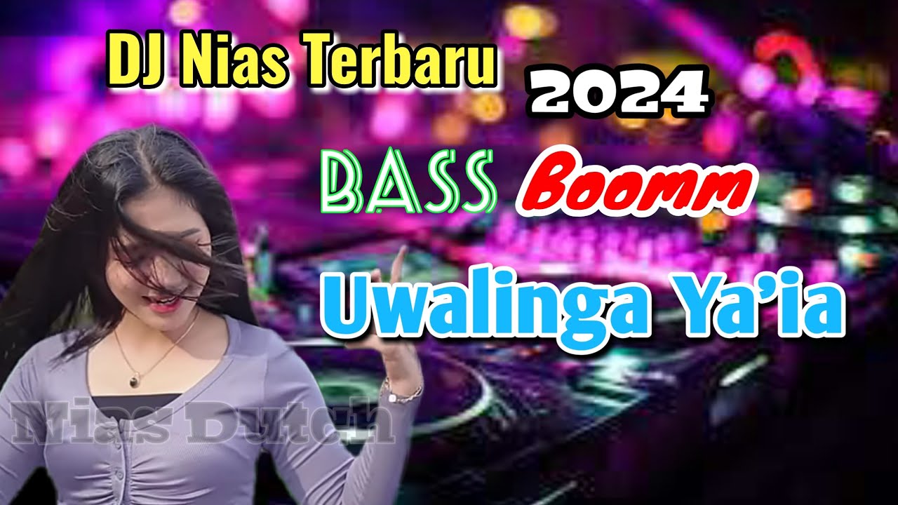 dj remix nias fullbass terbaru 2024 | uwalinga yaia - YouTube Music
