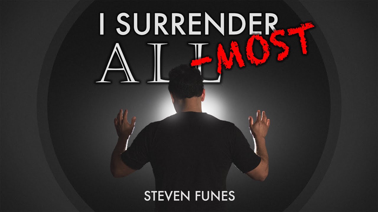 I Surrender All - Most | Steven Funes | 05-21-2023 - YouTube