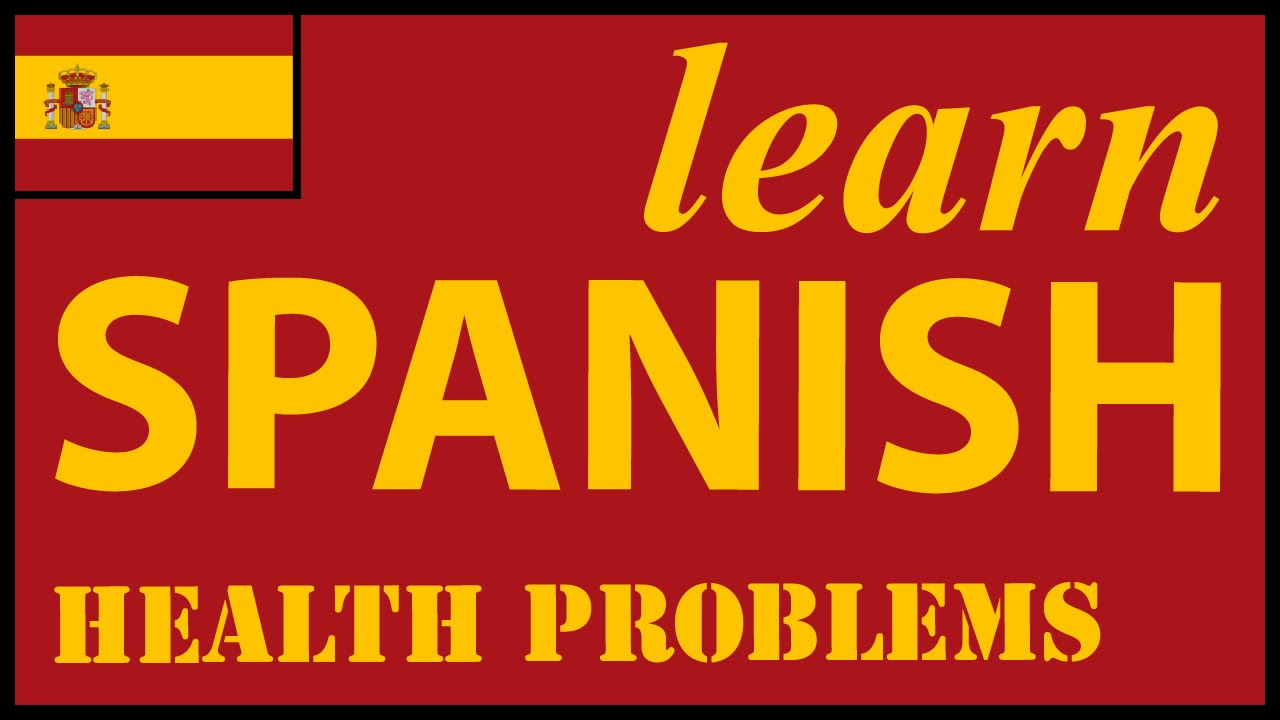 Health Problems In Spanish Spanish Lessons For Learners YouTube health-problems-in-spanish-spanish-lessons-for-learners-youtube
