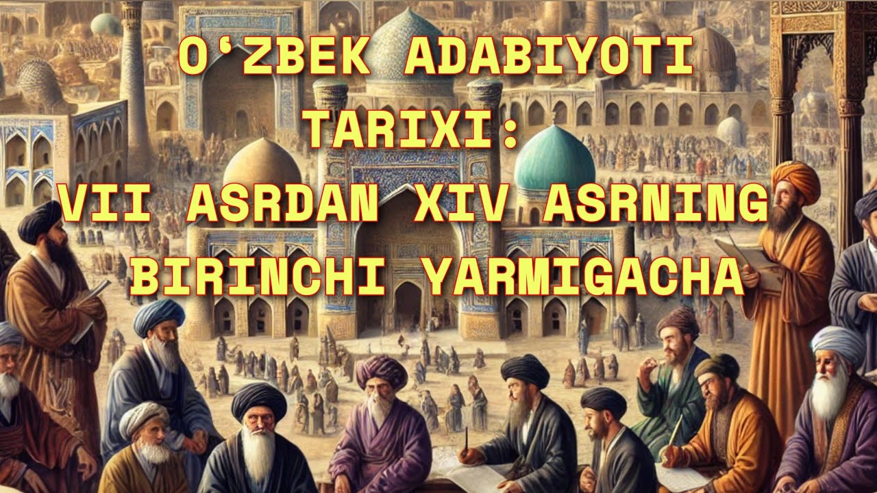 O‘ZBEK ADABIYOTI TARIXI: VII ASRDAN XIV ASRNING BIRINCHI YARMIGACHA. 10 ...