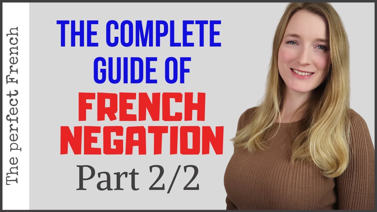 The Complete Guide Of French Negation Part 2 Ne Plus Ne Que Ne the-complete-guide-of-french-negation-part-2-ne-plus-ne-que-ne