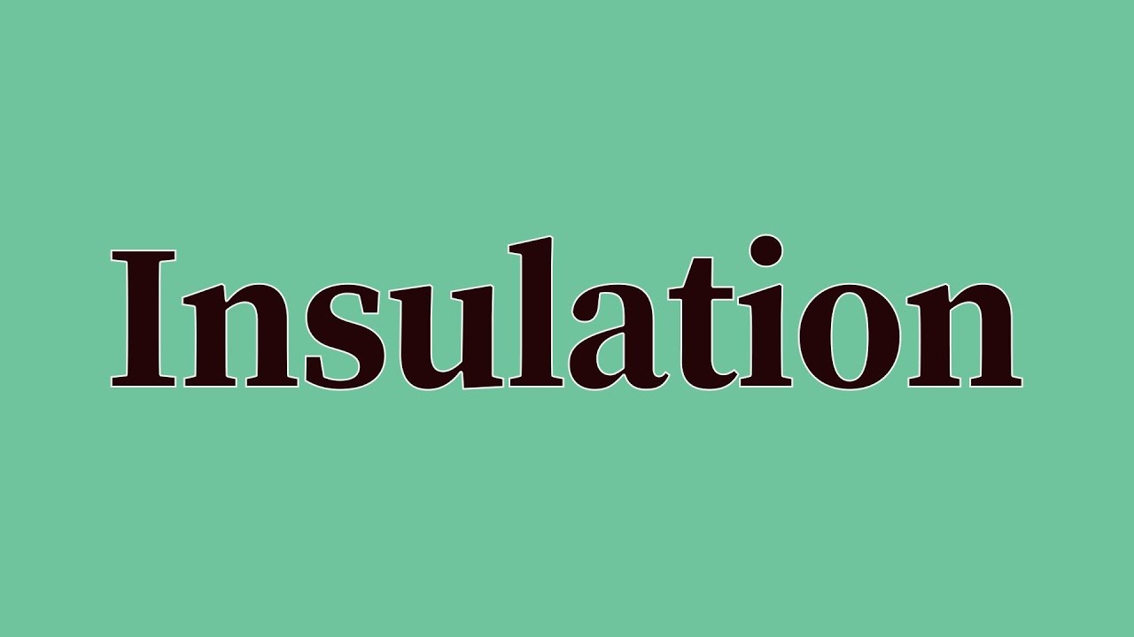 Insulation Pronunciation and Meaning - YouTube