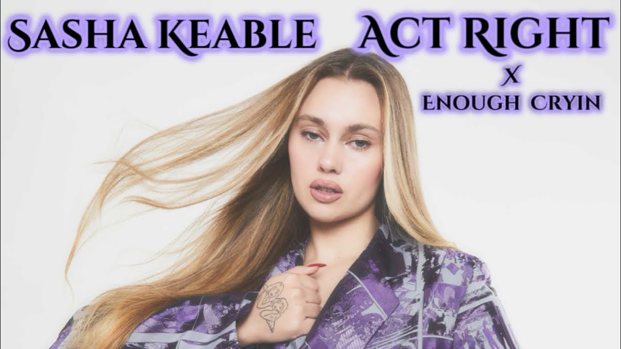Sasha Keable - Act Right x Enough Cryin - YouTube