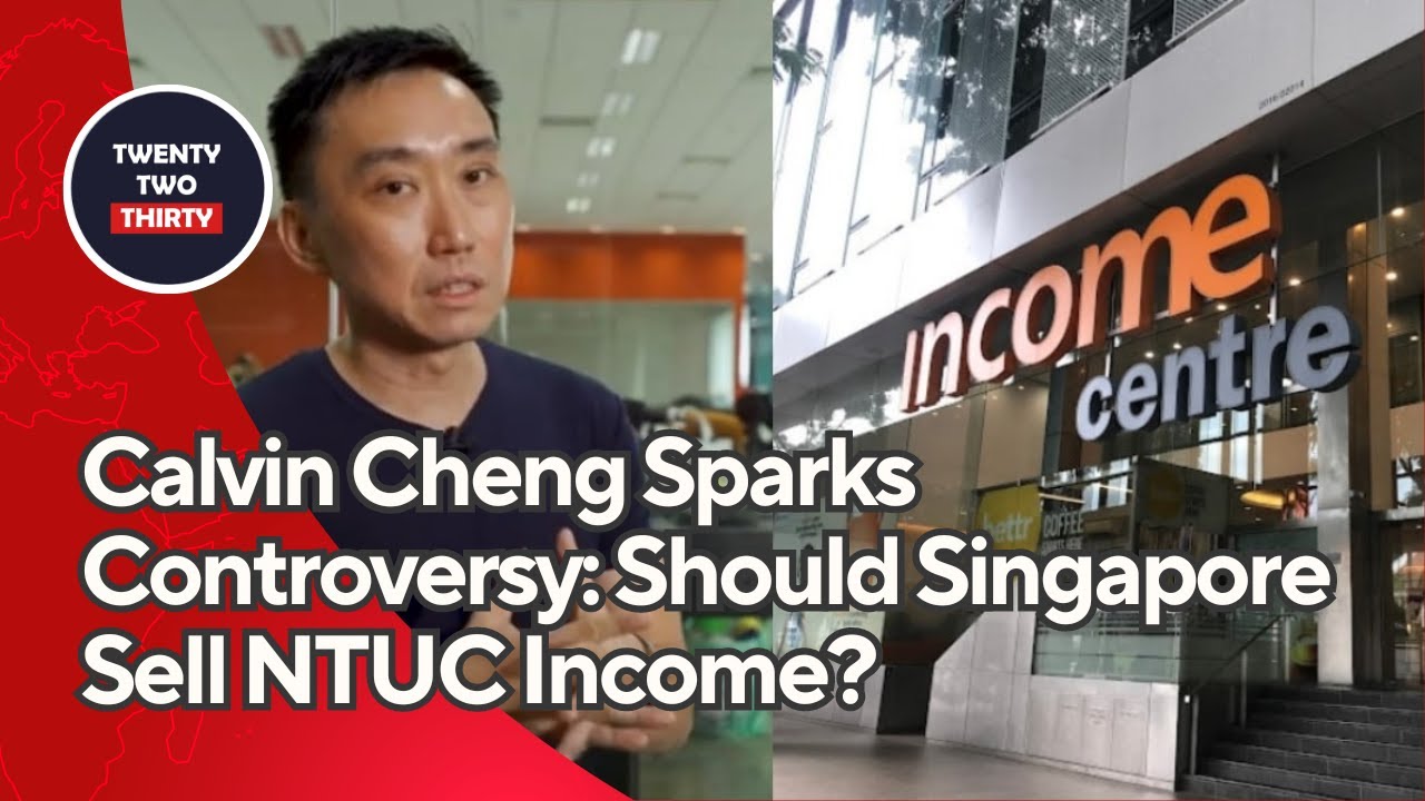 Calvin Cheng Sparks Controversy: Should Singapore Sell NTUC Income for ...