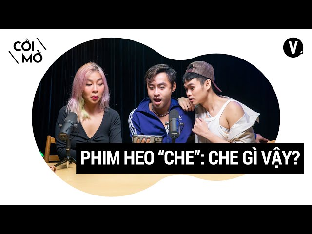Xem Video Phim heo “che”: che gì vậy? - Dustin Phúc Nguyễn | Cởi Mở SS2 ...