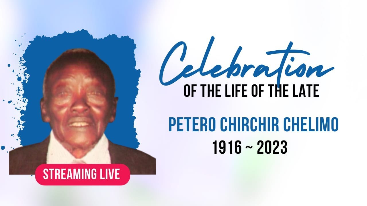 IN LOVING MEMORY OF LATE PETERO CHIRCHIR CHELIMO - YouTube