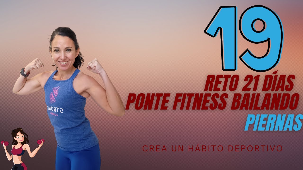 RETO PONTE FITNESS BAILANDO EN 21 DÍAS DÍA 19 - YouTube