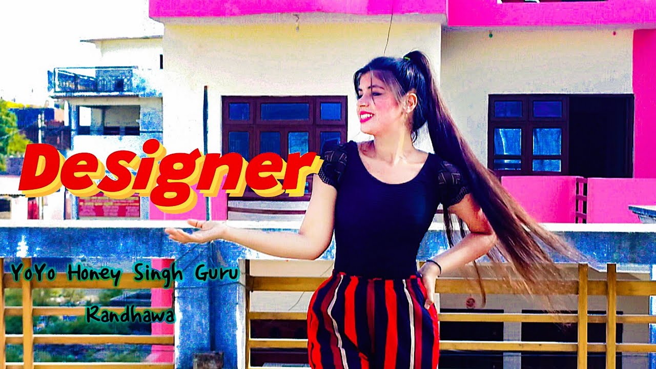 Designer song | Yo Yo Honey Singh ,Guru Randhawa | Dance Video | Suman ...