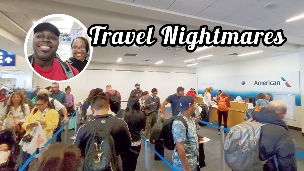 The Vacation that Almost Wasn't | Travel Nightmares - YouTube