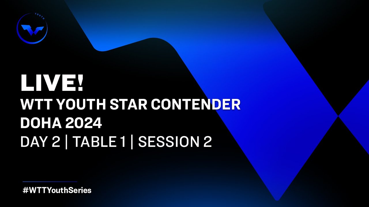 LIVE! | T1 | Day 2 | WTT Youth Star Contender Doha 2024 | Session 2 - YouTube