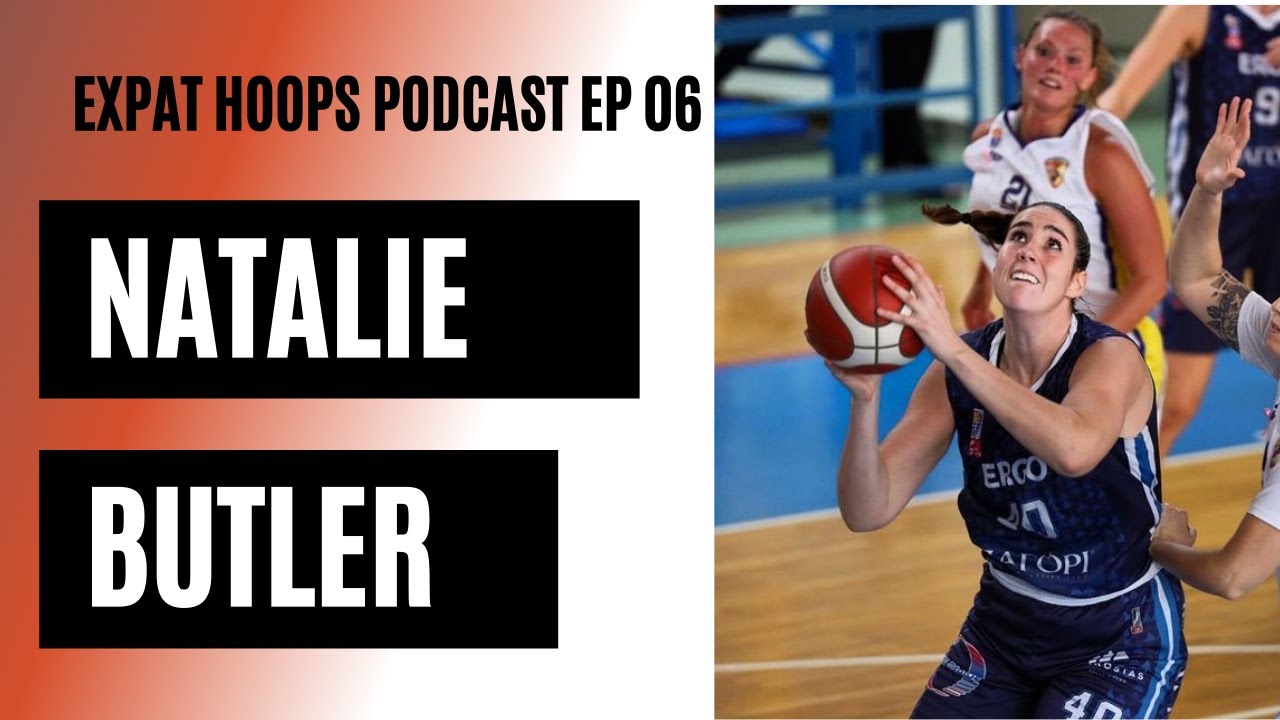 Expat Hoops Podcast - Episode 6 w/ Natalie Butler - YouTube