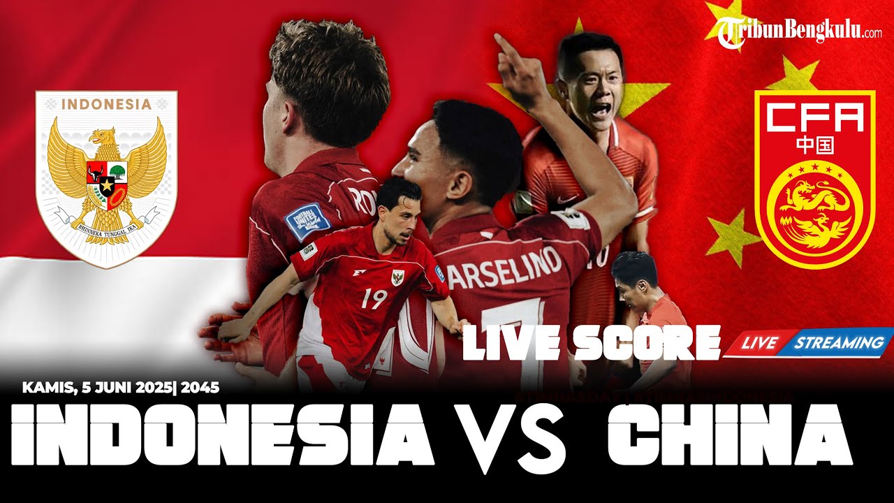 🔴 LIVE SCORE INDONESIA VS CHINA | KUALIFIKASI PIALA DUNIA ZONA ASIA ...