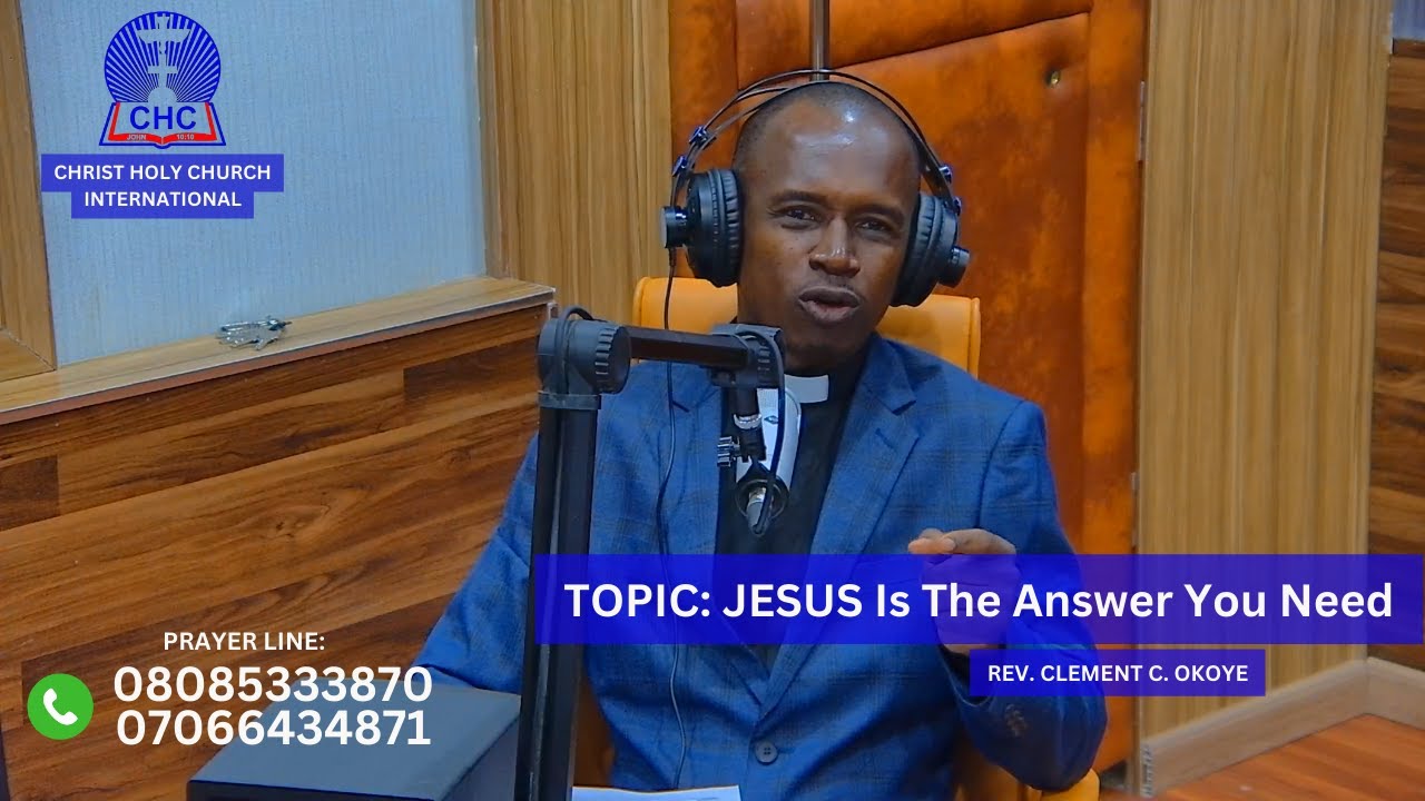 JESUS Is The Answer You Need - Rev. Clement C. Okoye - Christ Holy ...