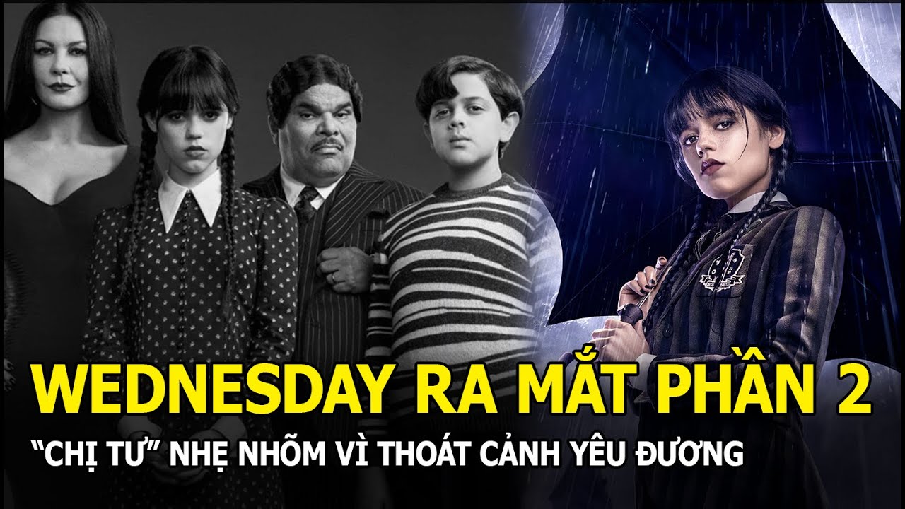 Wednesday ra mắt phần 2: Jenna Ortega nhẹ nhõm vì “chị tư” thoát cảnh ...