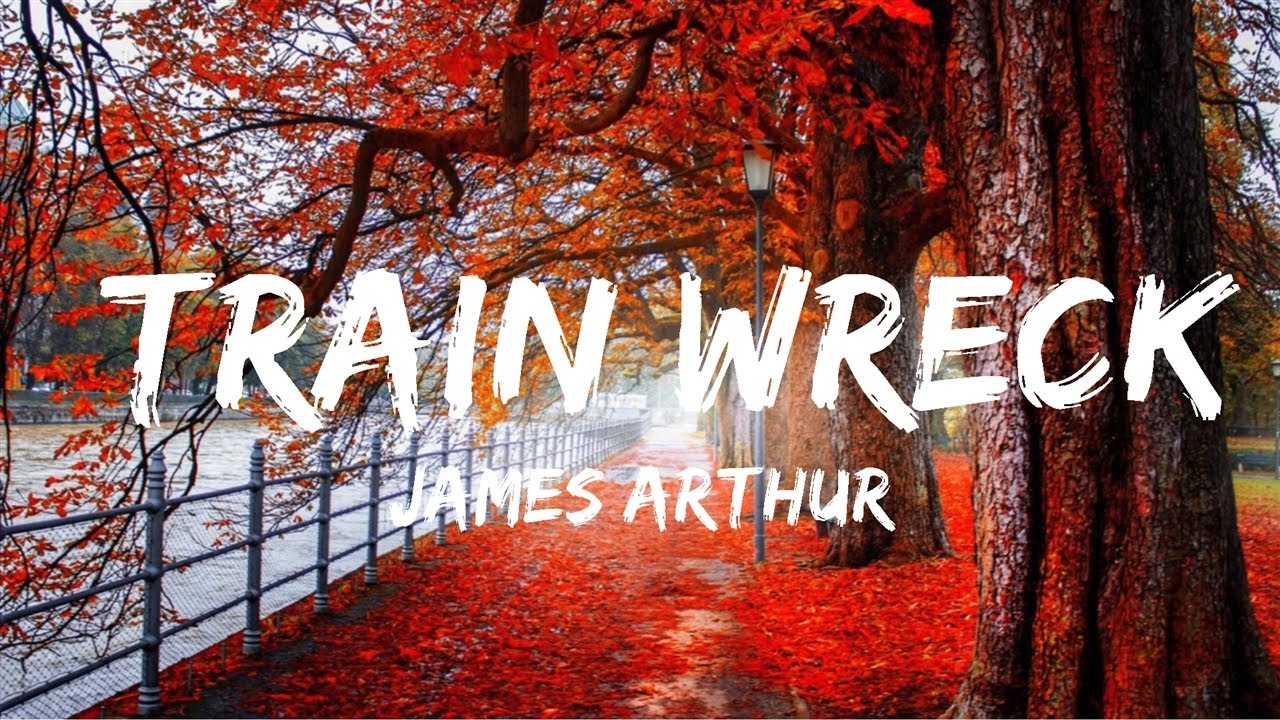 James Arthur - Train Wreck (Lyrics) | Top Best Song - YouTube