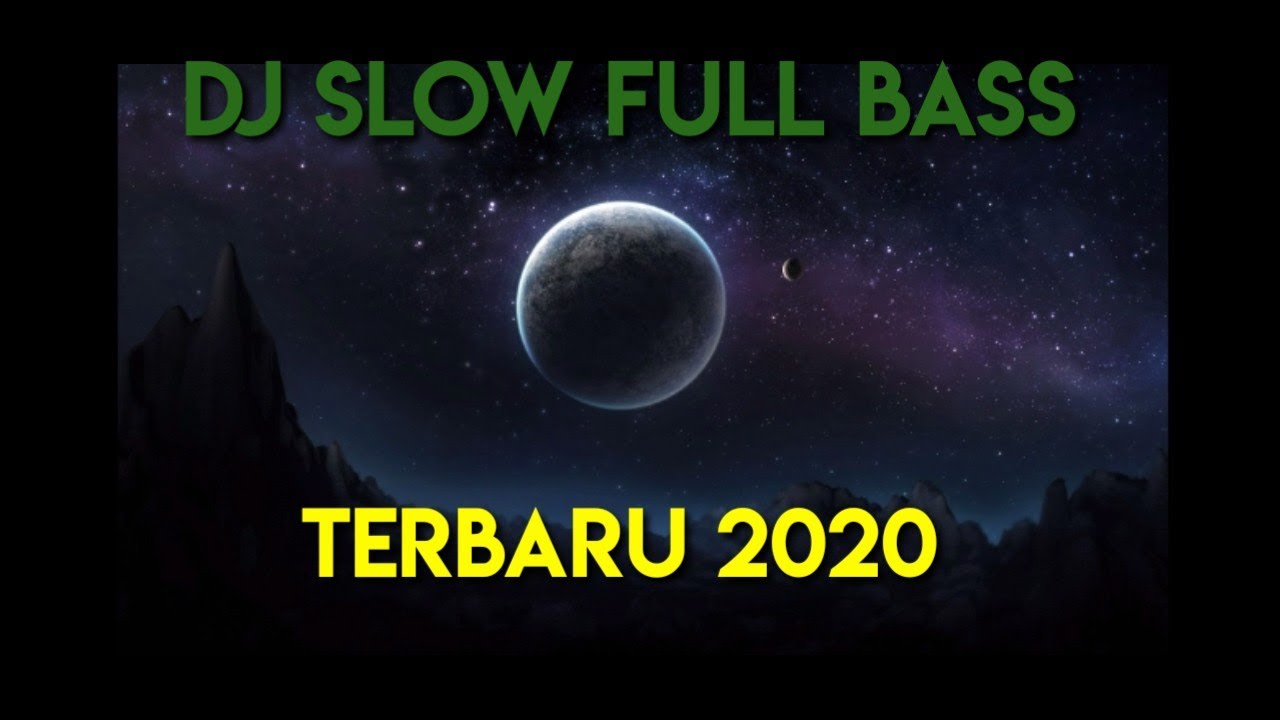 Dj Slow Full Bass Terbaru 2020 Youtube