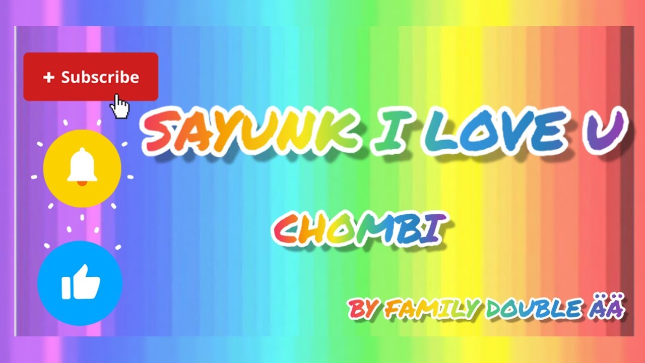 SAYUNK I LOVE YOU ~ CHOMBI || VIRAL - YouTube