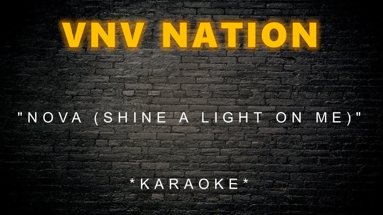 VNV Nation - Nova (Shine a Light On Me) (Karaoke) - YouTube