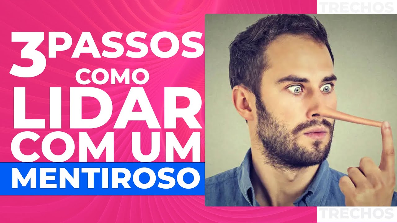 3 PASSOS: COMO LIDAR COM O MENTIROSO - YouTube