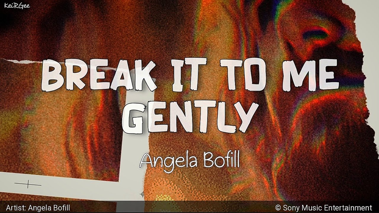 Break It To Me Gently | by Angela Bofill | KeiRGee Lyrics Video - YouTube
