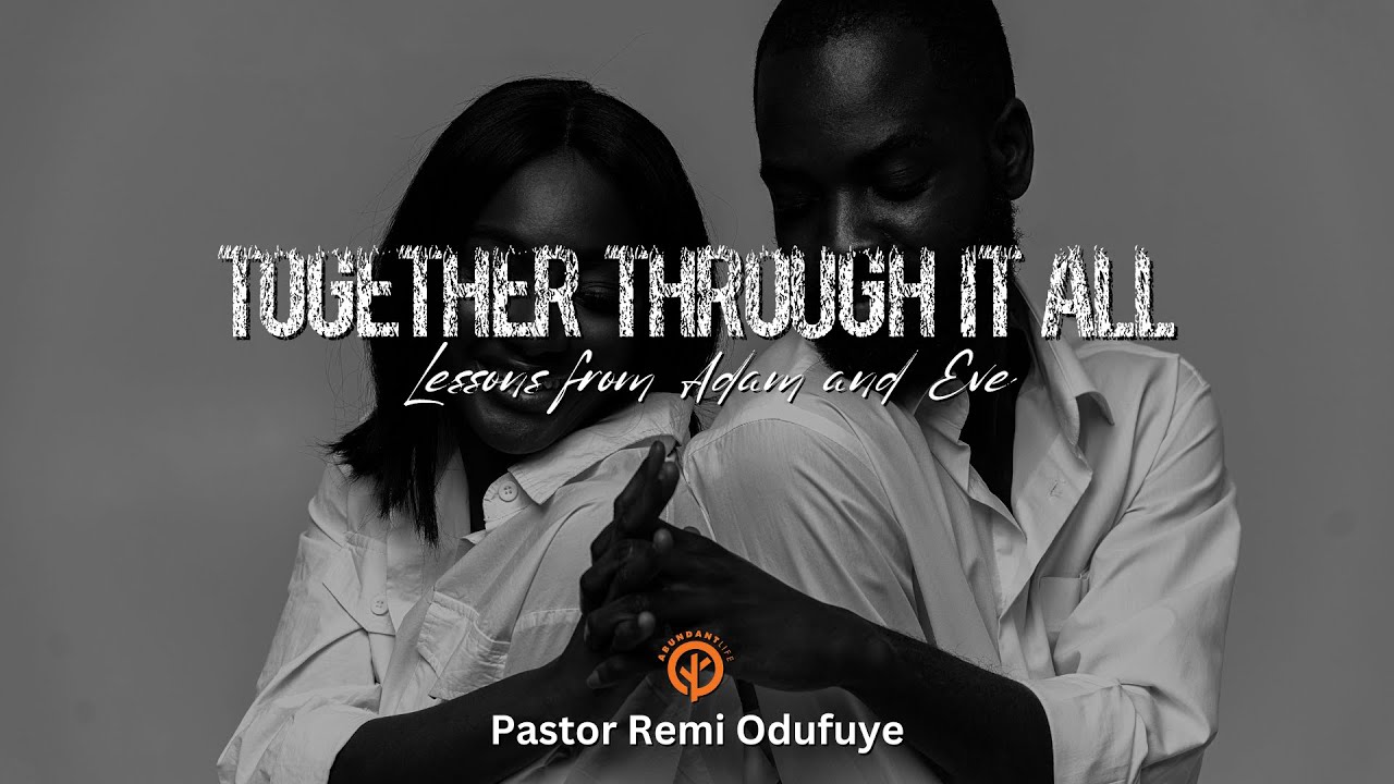 TOGETHER THROUGH IT ALL | Pastor Remi Odufuye - YouTube