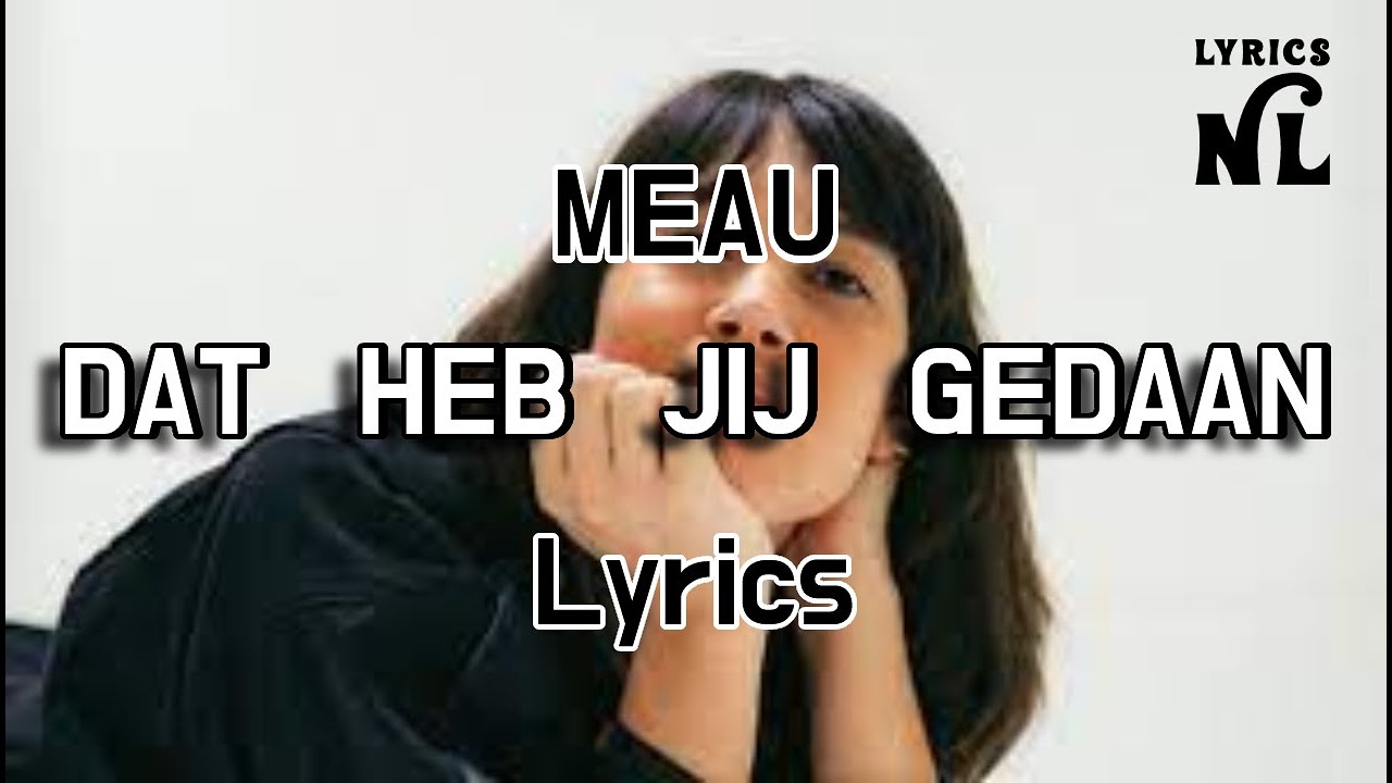 MEAU - Dat heb jij gedaan (LYRICS) - YouTube
