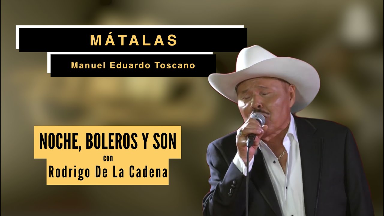 Mátalas - Manuel Eduardo Toscano Noche, Boleros y Son con Rodrigo De La ...