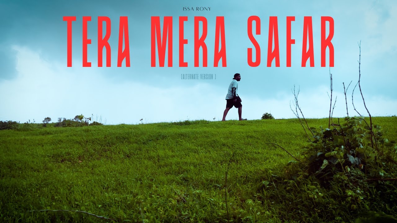 Tera Mera Safar ( Alternate Version ) - Issa Rony | Offical Video ...