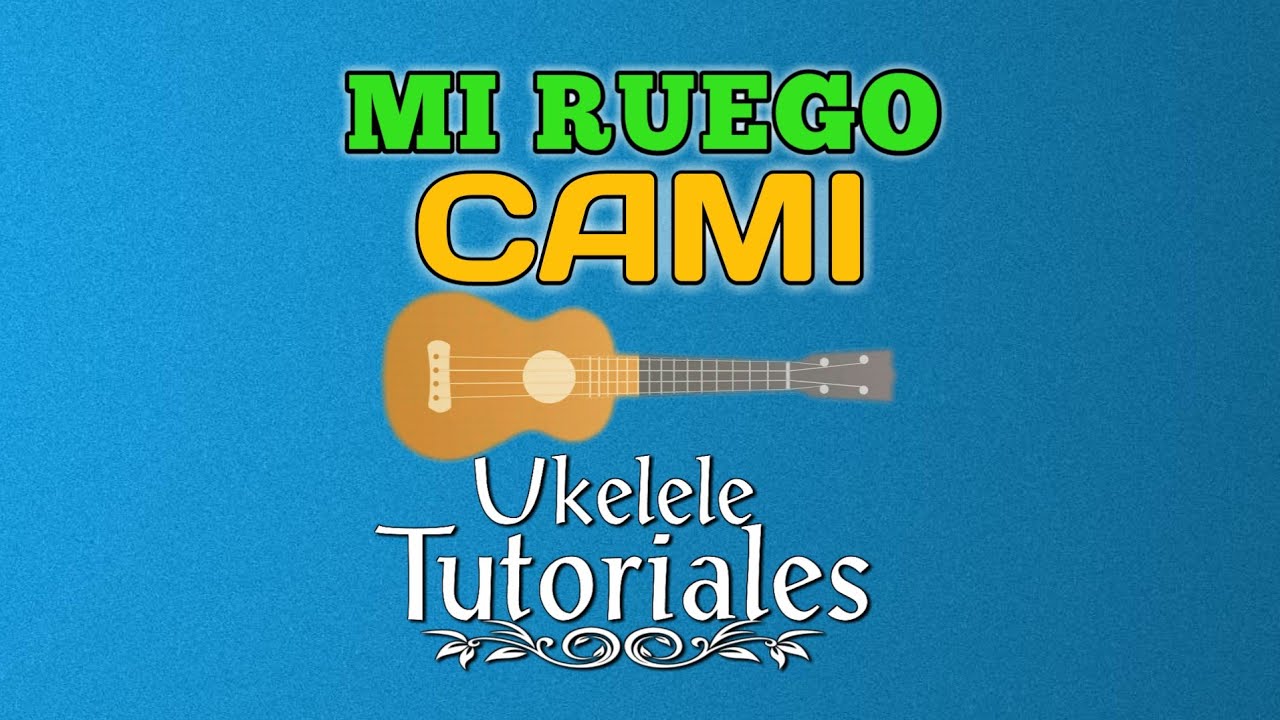 Como tocar MI RUEGO de CAMI en Ukelele - (Ukelele Tutoriales) - YouTube