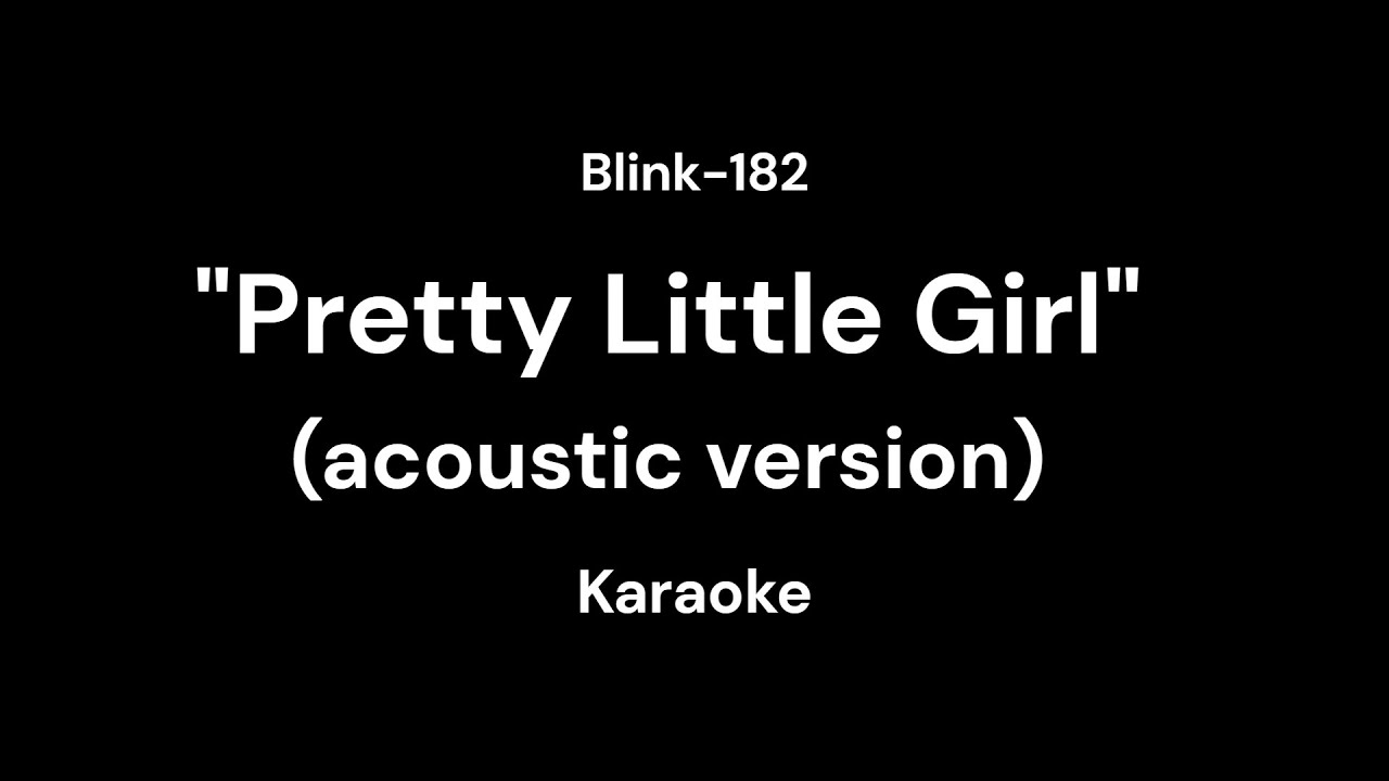 Karaoke - Pretty Little Girl (acoustic version) - Blink-182 - YouTube
