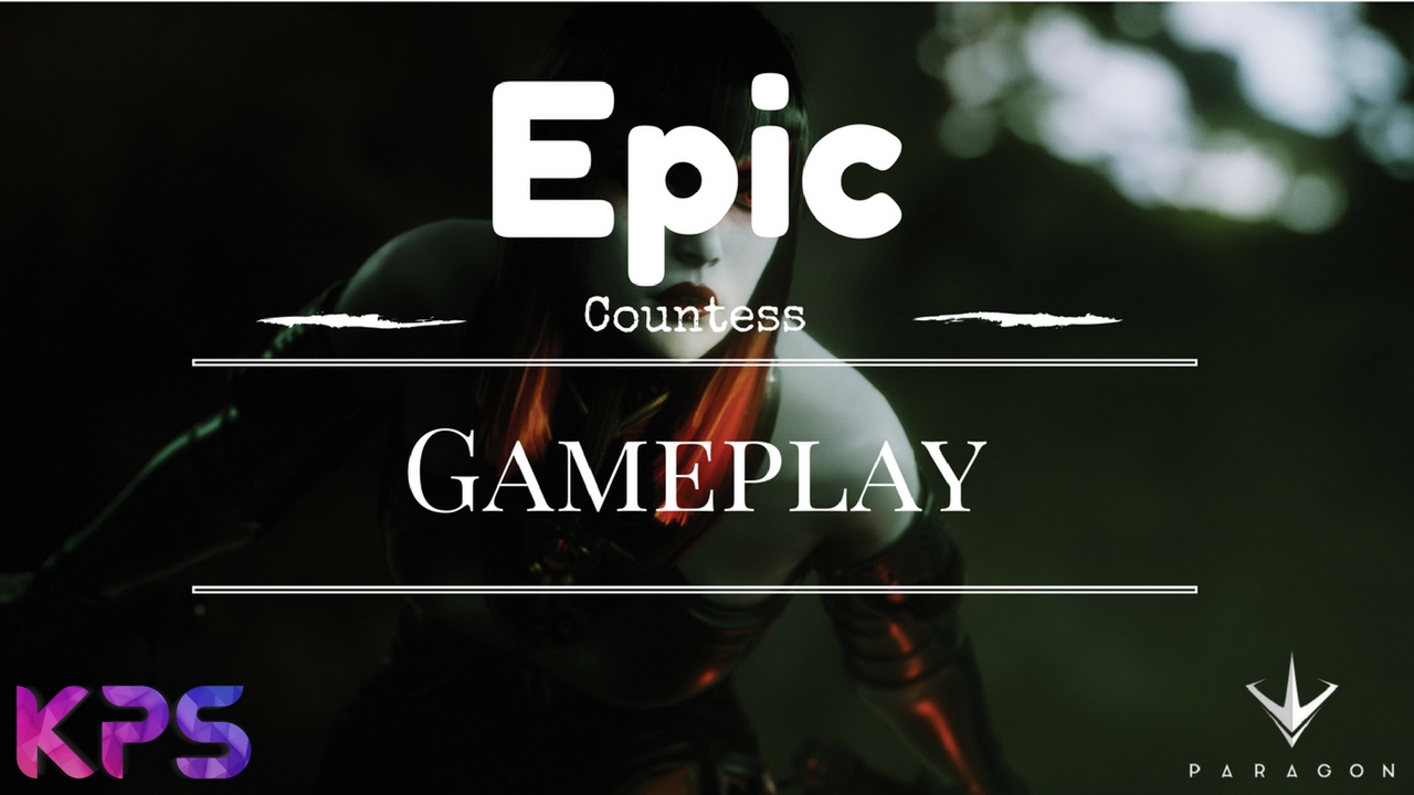 Paragon || Epic Countess Gameplay || 12/4 7 - YouTube