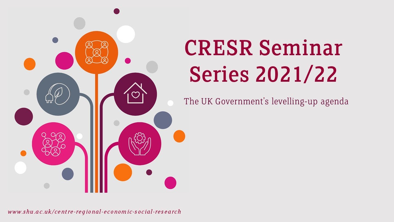 CRESR Seminar 2021/22: The UK Government's levelling-up agenda - YouTube