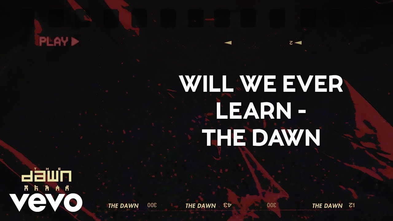 The Dawn - Will We Ever Learn (Official Lyric Video) - YouTube