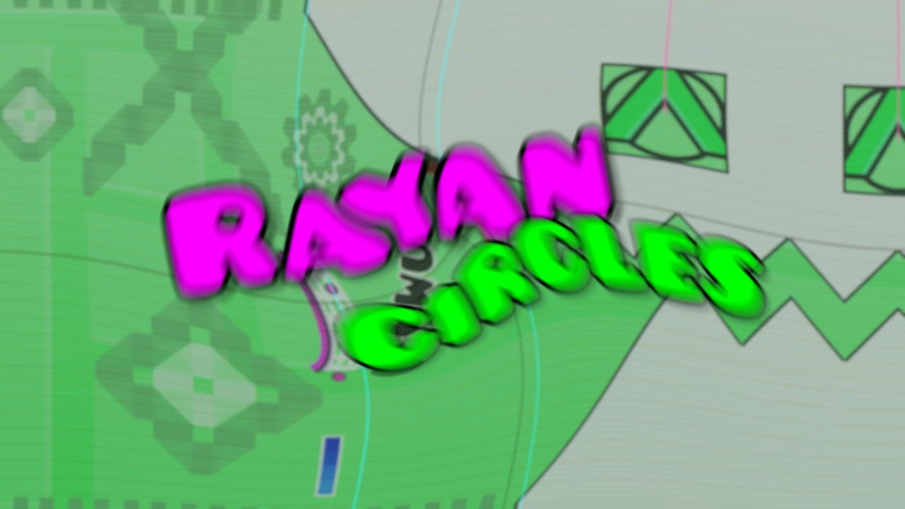 "Rayan Circles" By: user101noo | Geometry Dash - YouTube