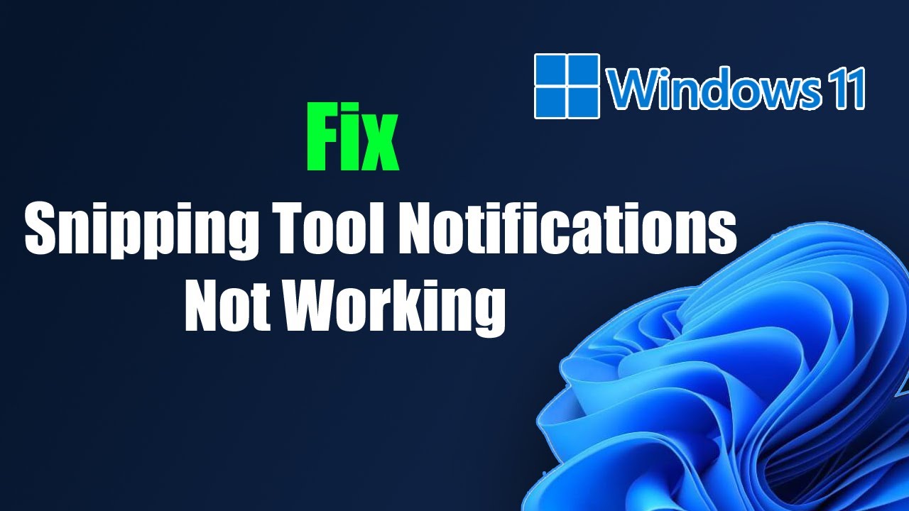 Fix Windows 11 Snipping Tool Notifications Not Working - YouTube
