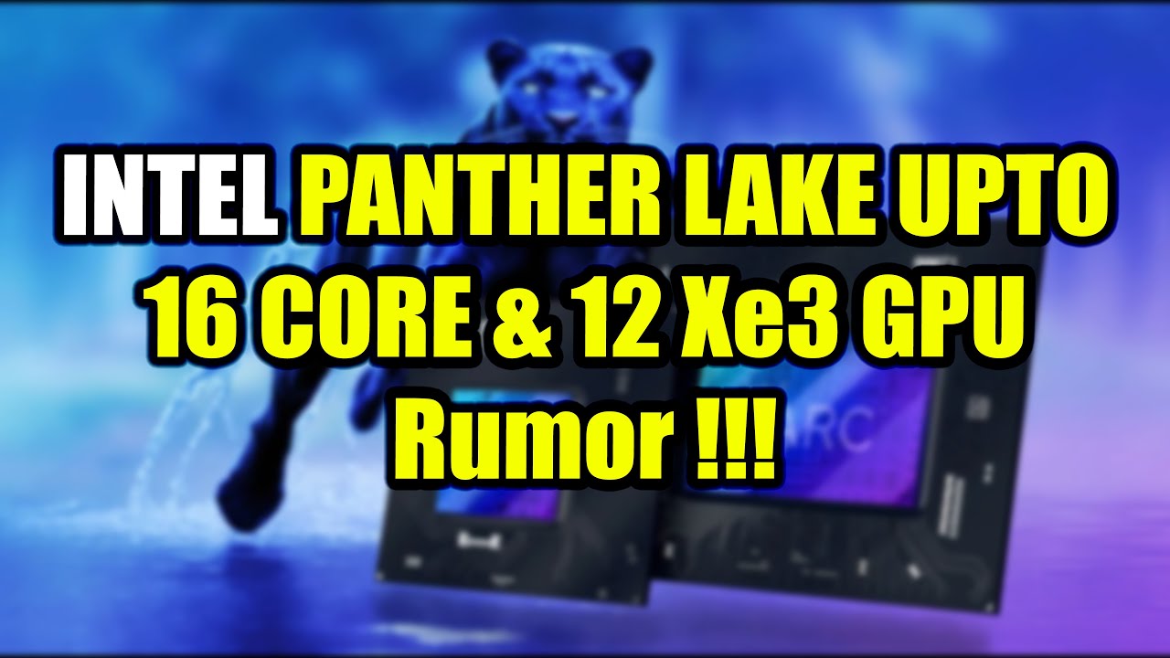 TechQuickie | Intel’s next gen Panther Lake listed with up to 16 CPU ...