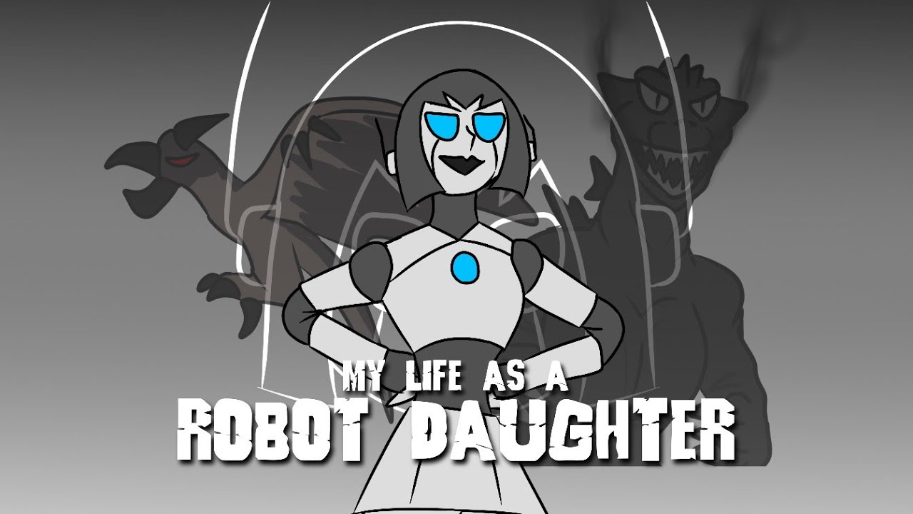 My Life as a Robot Daughter ( Bride of Godzilla/ Teenage Robot parody ...