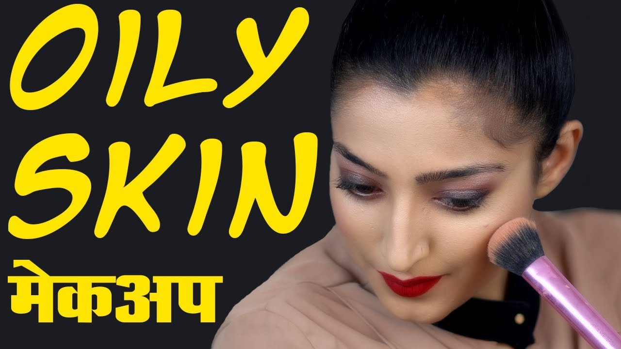 Step By Step Makeup For Oily Skin In Hindi Saubhaya Makeup