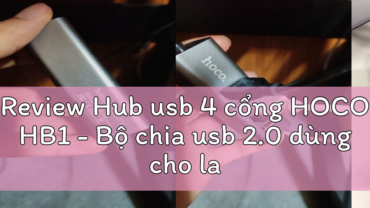 Review Hub usb 4 cổng HOCO HB1 - Bộ chia usb 2.0 dùng cho laptop máy ...