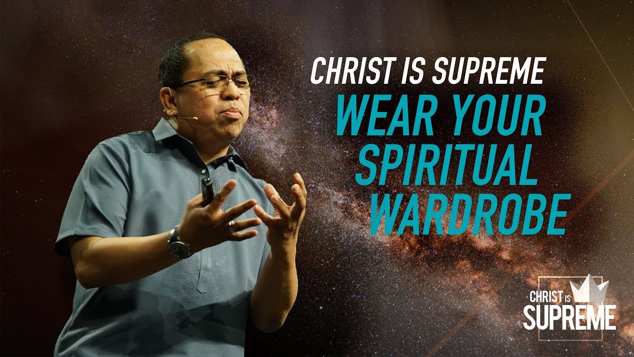 Christ is Supreme - Christ Is Supreme in Our Spiritual Wardrobe - Bong ...