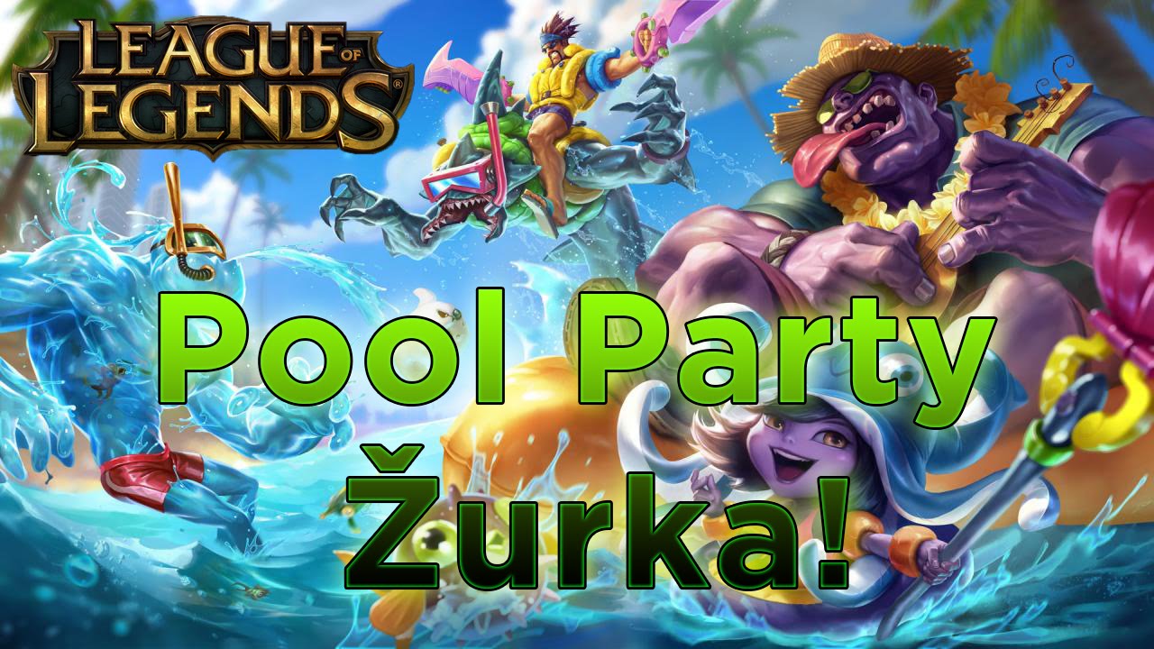 League of Legends Pool Party Žurka - Besplatan Skin, IP Boost i Mystery ...