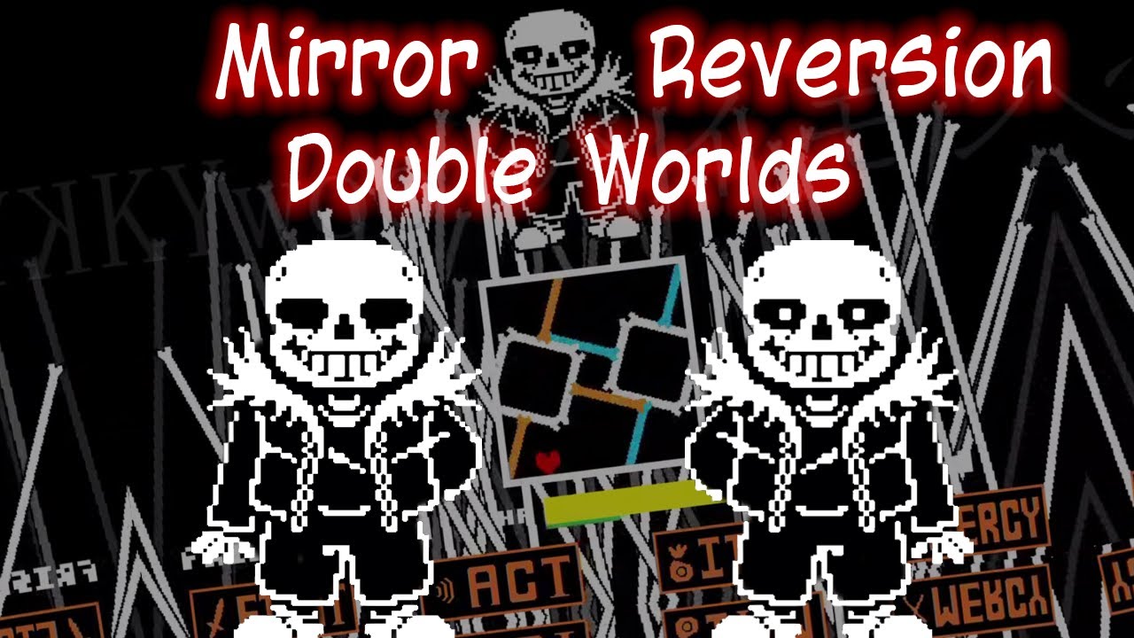 MirrorReversion DoubleWorlds - Sans Fight [Completed] - YouTube